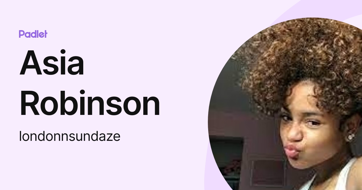 Asia Robinson (londonnsundaze) profile | Padlet