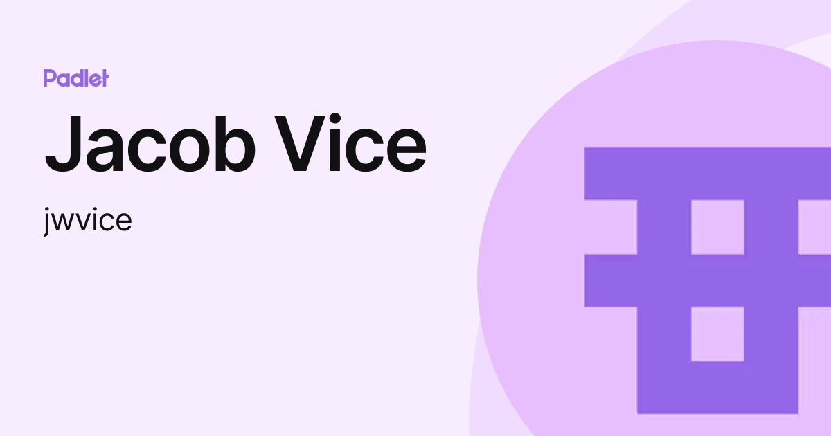Jacob Vice (jwvice) profile | Padlet