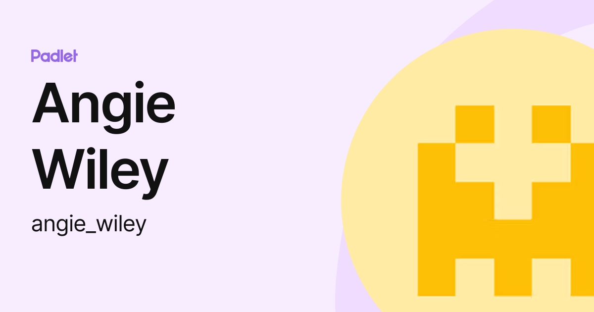 Angie Wiley (angie_wiley) profile | Padlet