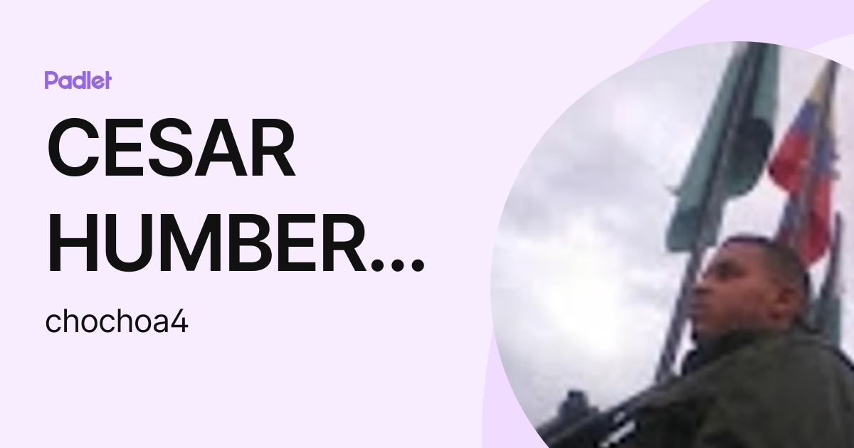 CESAR HUMBERTO OCHOA FLOREZ (chochoa4) profile | Padlet