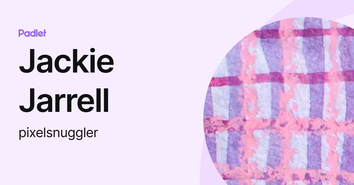 Jackie Jarrell (pixelsnuggler) profile | Padlet