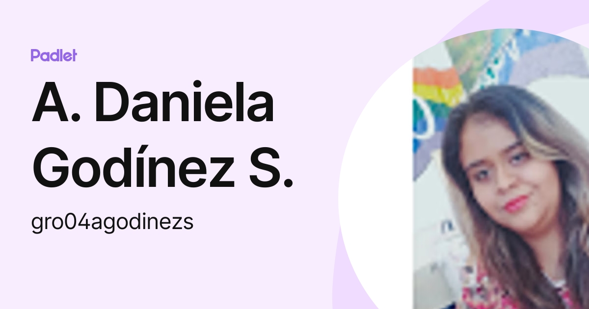A. Daniela Godínez S. (gro04agodinezs) profile | Padlet