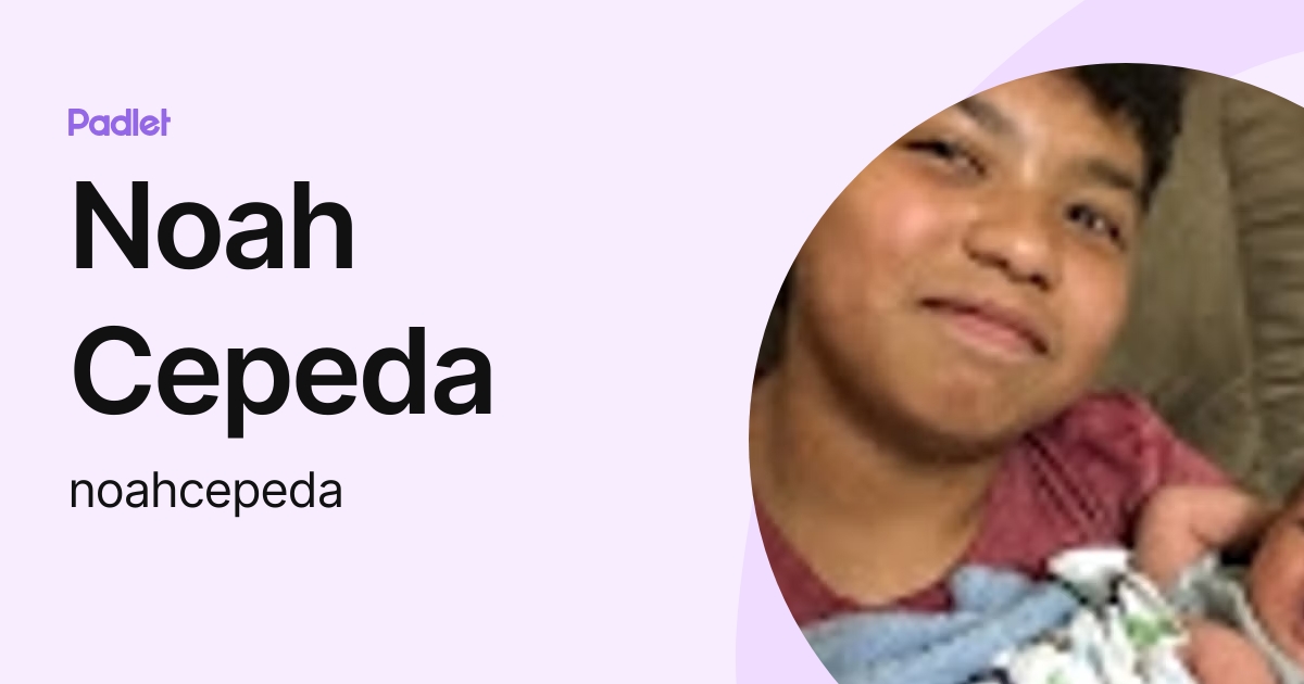 Noah Cepeda (noahcepeda) profile | Padlet