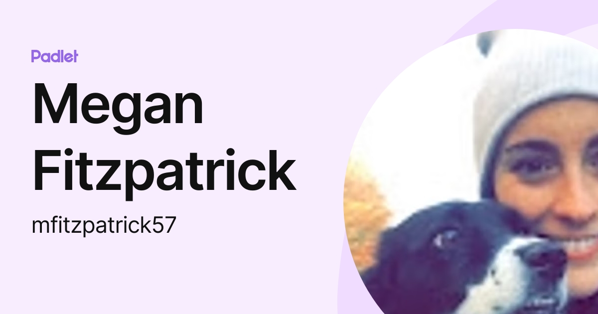 Megan Fitzpatrick (mfitzpatrick57) profile | Padlet