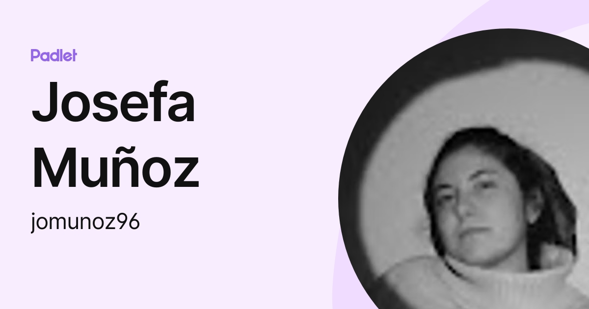 Josefa Muñoz (jomunoz96) profile | Padlet