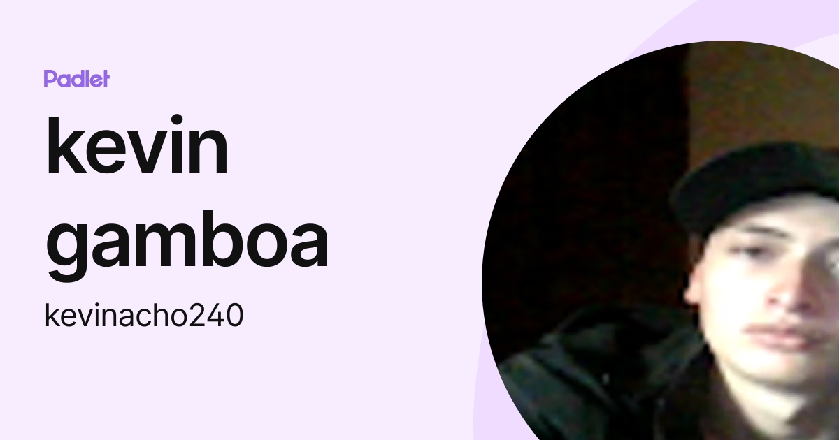 kevin gamboa (kevinacho240) profile | Padlet