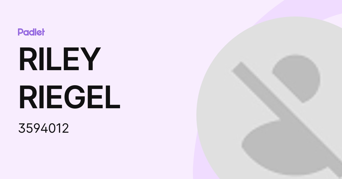 RILEY RIEGEL (3594012) profile | Padlet