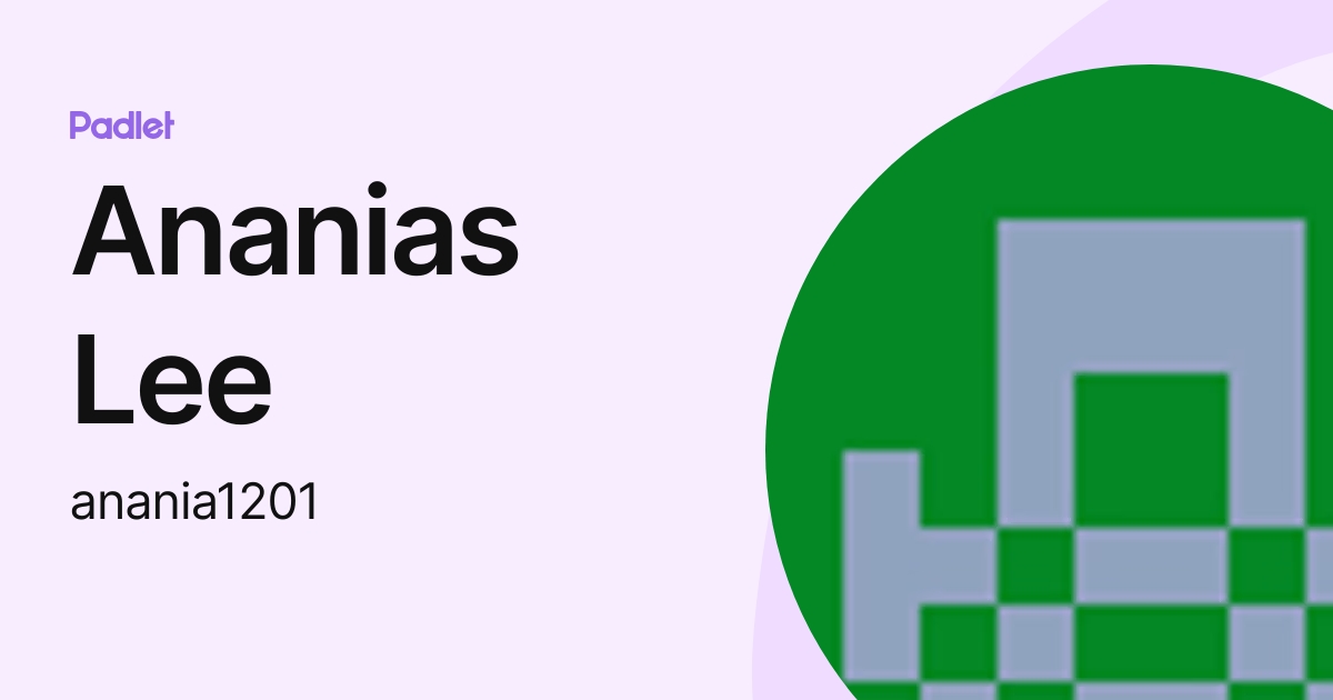 Ananias Lee (anania1201) profile | Padlet