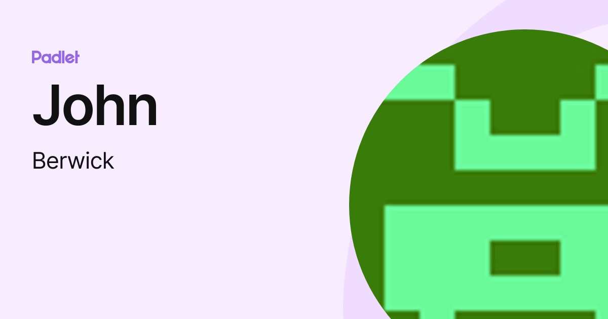 John (Berwick) profile | Padlet