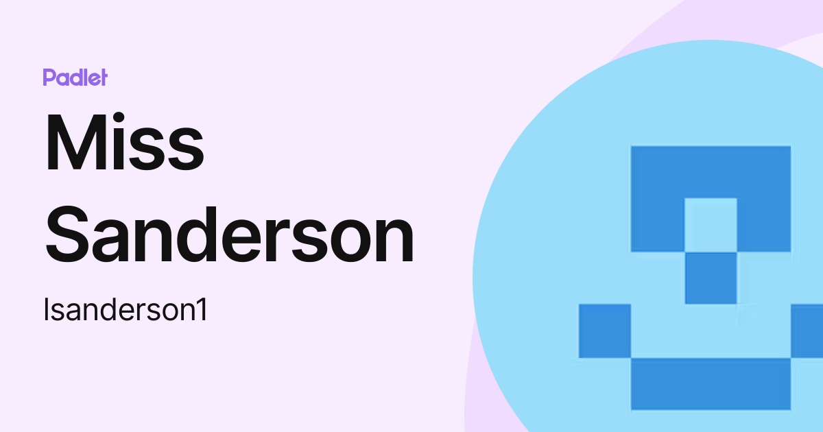 Miss Sanderson (lsanderson1) profile | Padlet