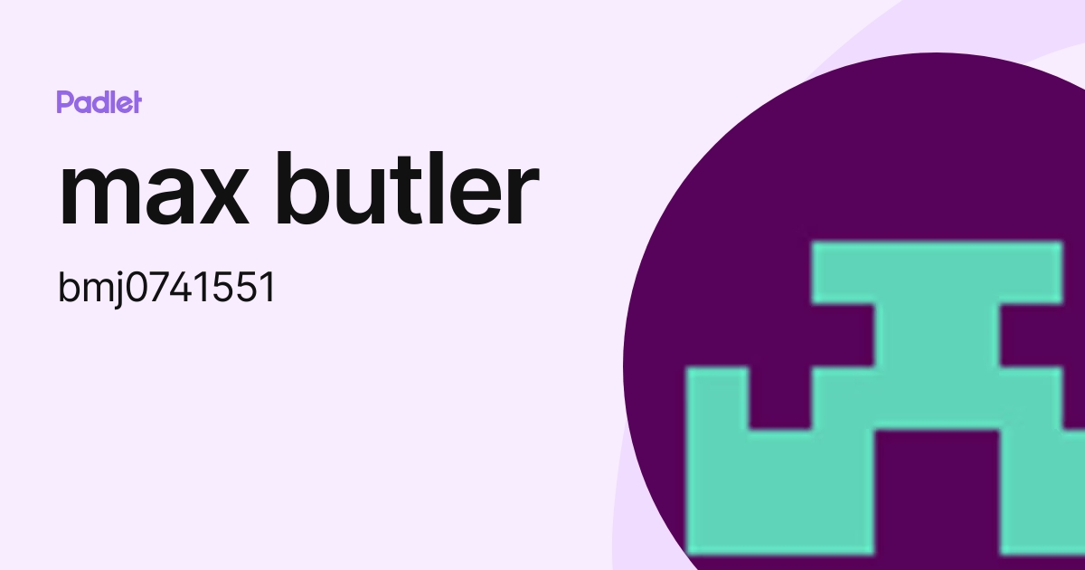 max butler (bmj0741551) profile | Padlet