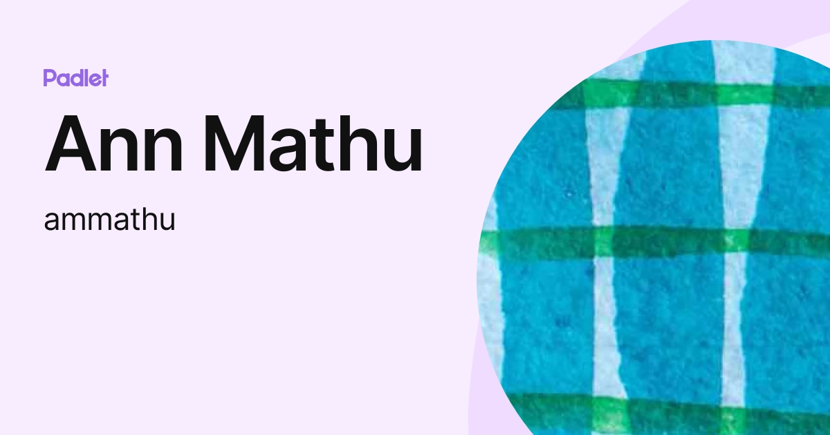 Ann Mathu (ammathu) profile | Padlet