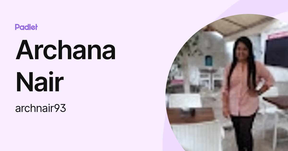 Archana Nair (archnair93) profile | Padlet