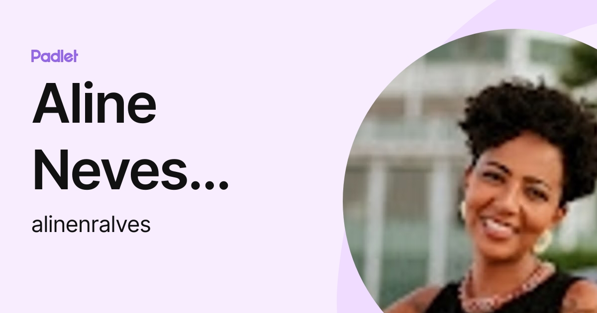 Aline Neves Rodrigues Alves (alinenralves) profile | Padlet