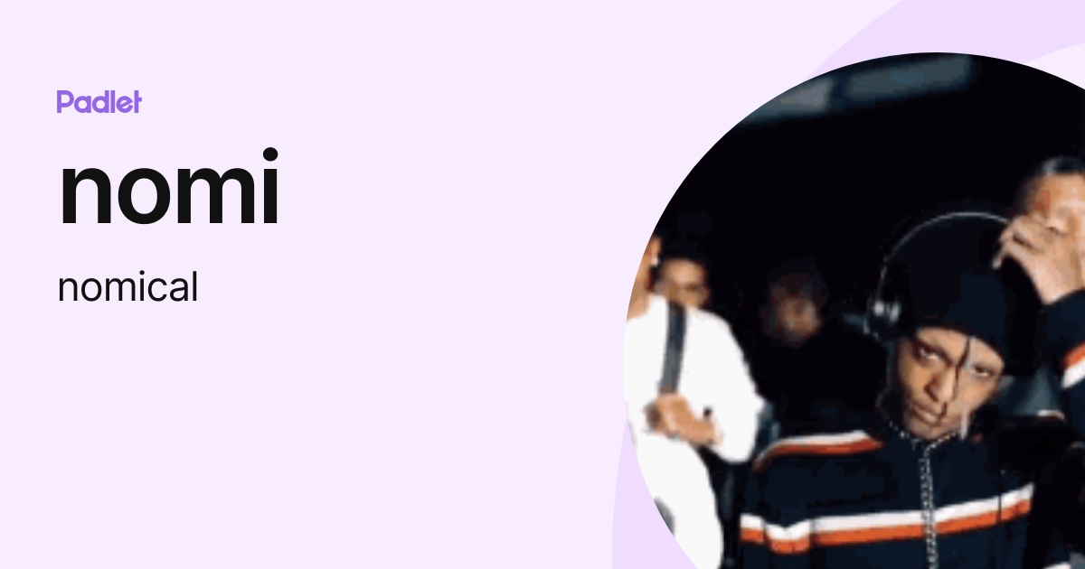 nomi (nomical) profile | Padlet