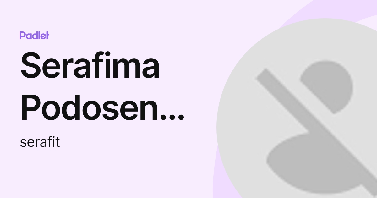 Serafima Podosenova (serafit) profile | Padlet