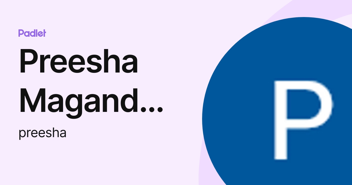 Preesha Magandharan (preesha) profile | Padlet