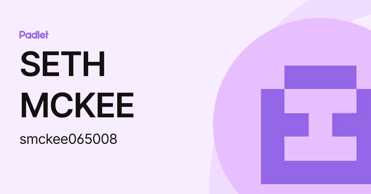 SETH MCKEE (smckee065008) profile | Padlet