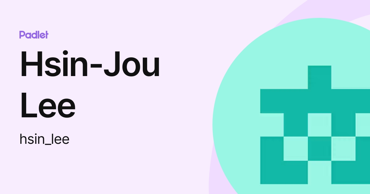 Hsin-Jou Lee (hsin_lee) profile | Padlet