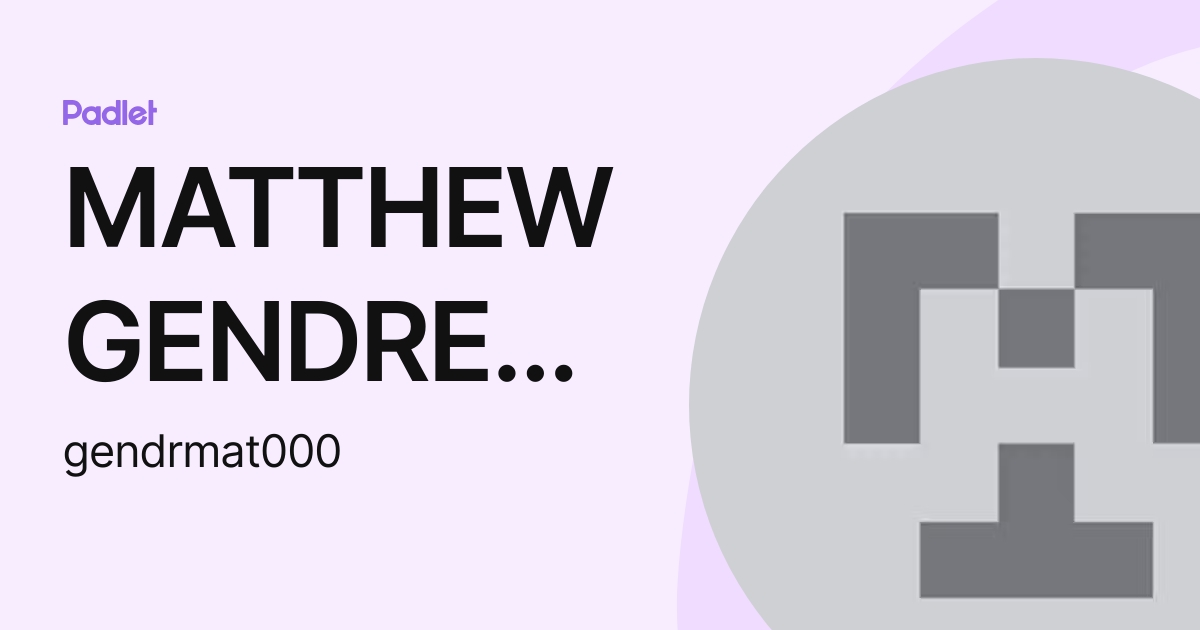 MATTHEW GENDREAU (gendrmat000) profile | Padlet