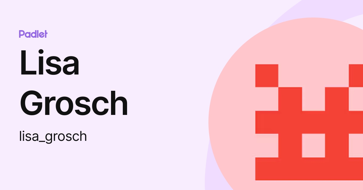 Lisa Grosch (lisa_grosch) profile | Padlet