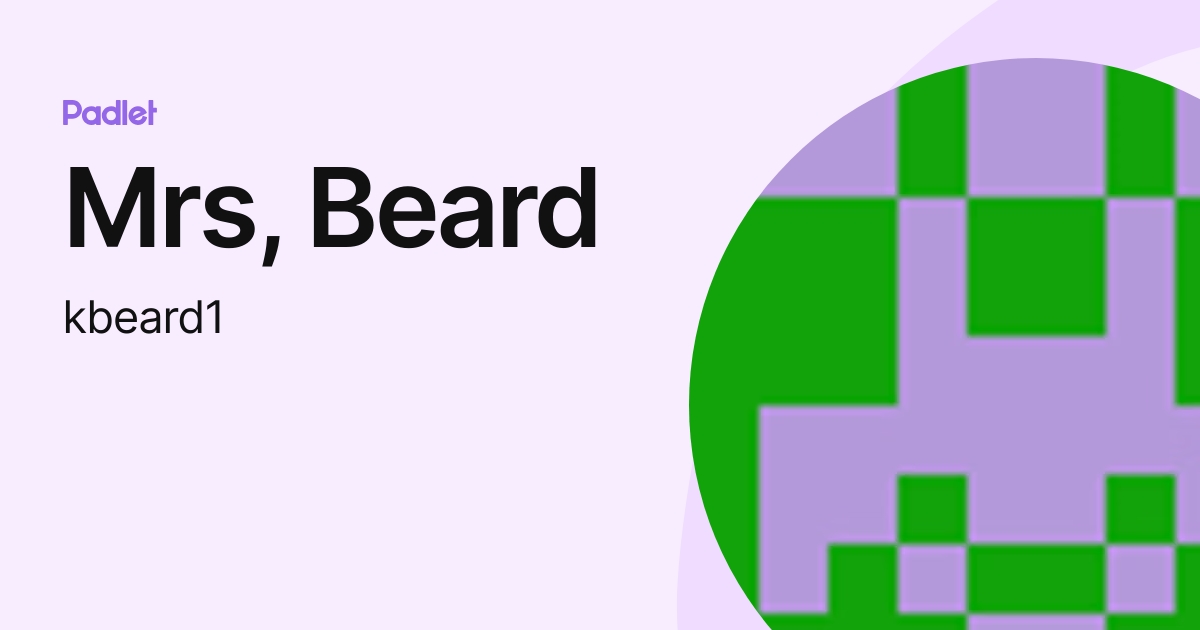 Mrs, Beard (kbeard1) profile | Padlet