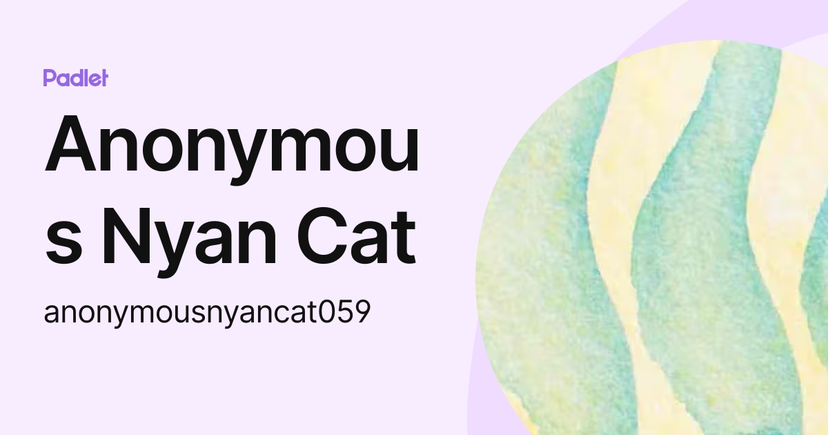 Anonymous Nyan Cat (anonymousnyancat059) profile | Padlet