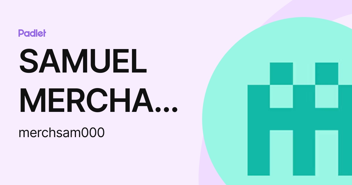 SAMUEL MERCHANT (merchsam000) profile | Padlet