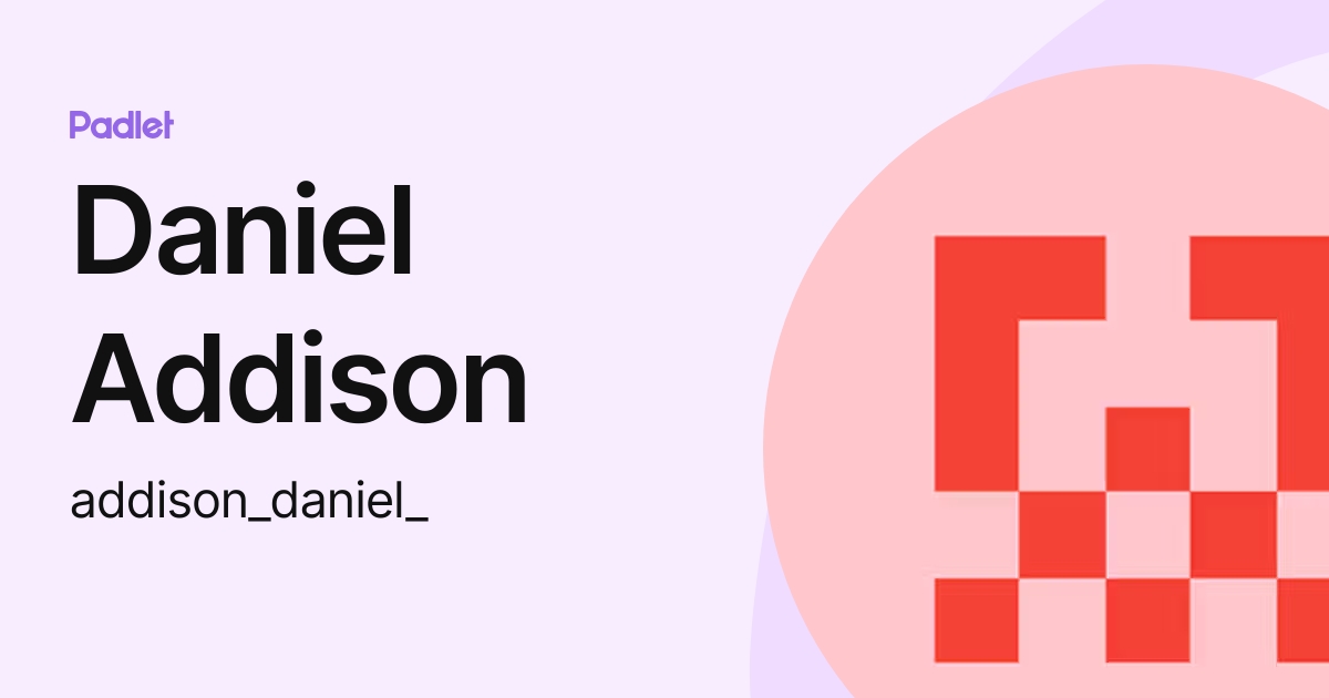Daniel Addison (addison_daniel_) profile | Padlet