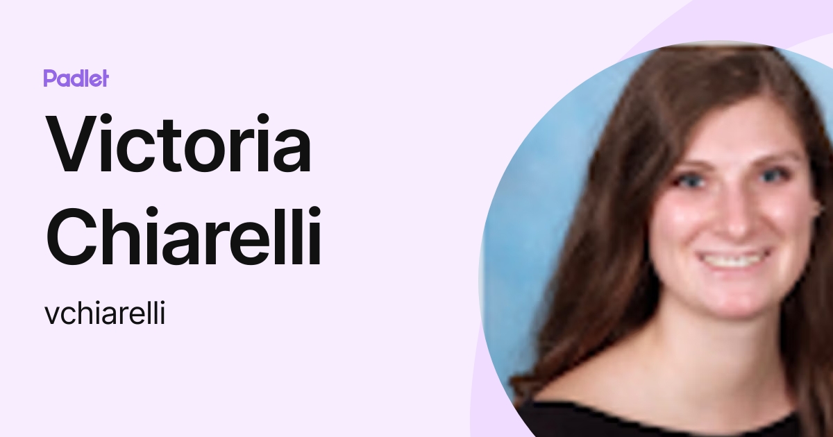 Victoria Chiarelli (vchiarelli) profile | Padlet