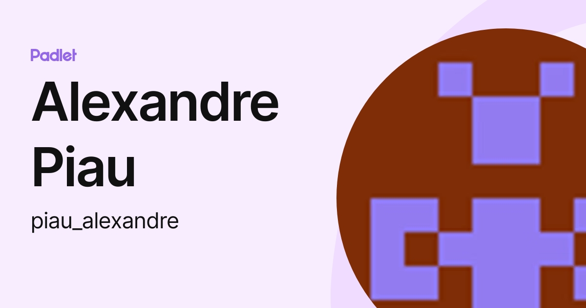 Alexandre Piau (piau_alexandre) profile | Padlet