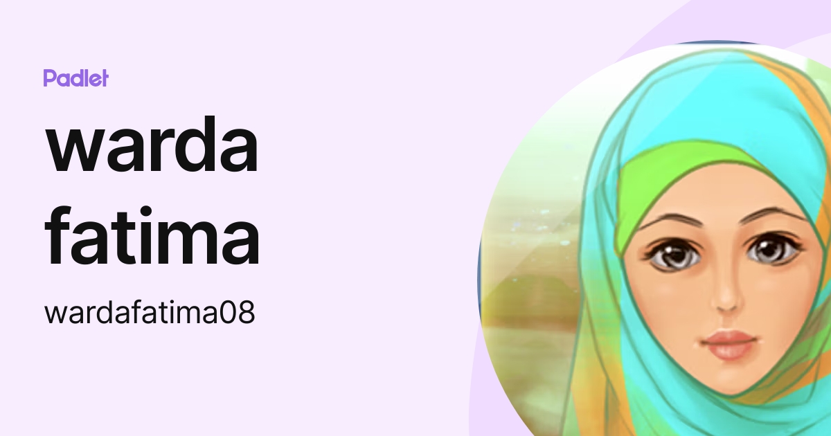 warda fatima (wardafatima08) profile | Padlet