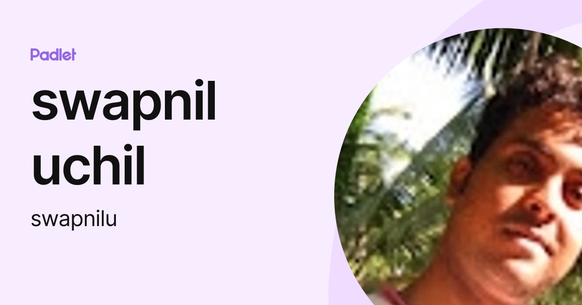 swapnil uchil (swapnilu) profile | Padlet