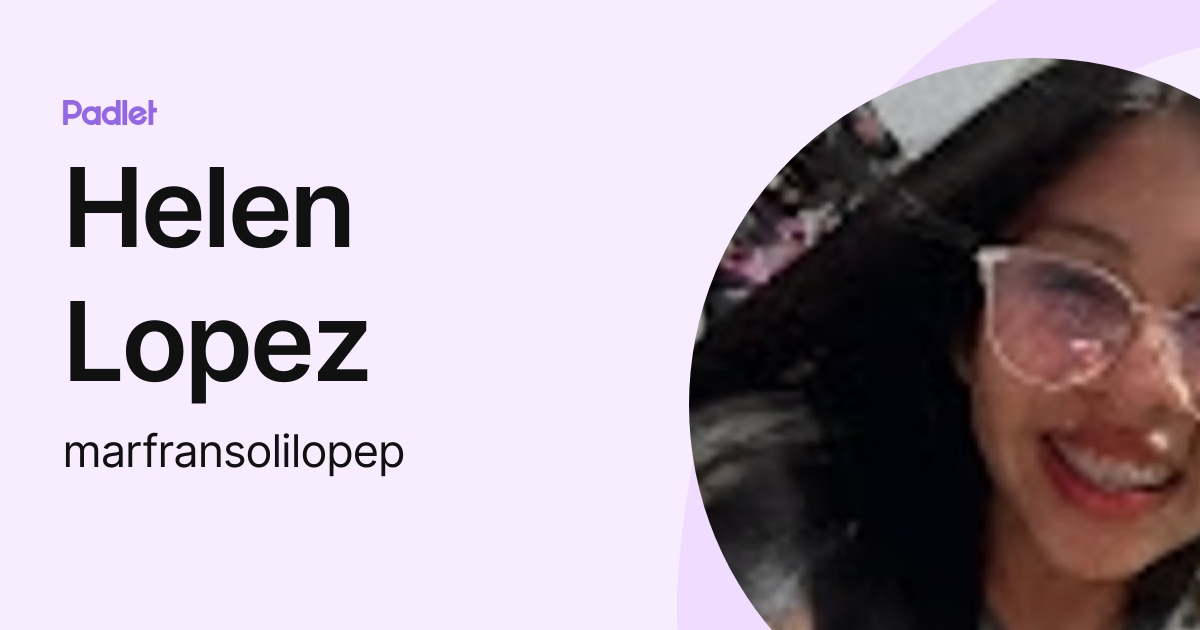 Helen Lopez (marfransolilopep) profile | Padlet