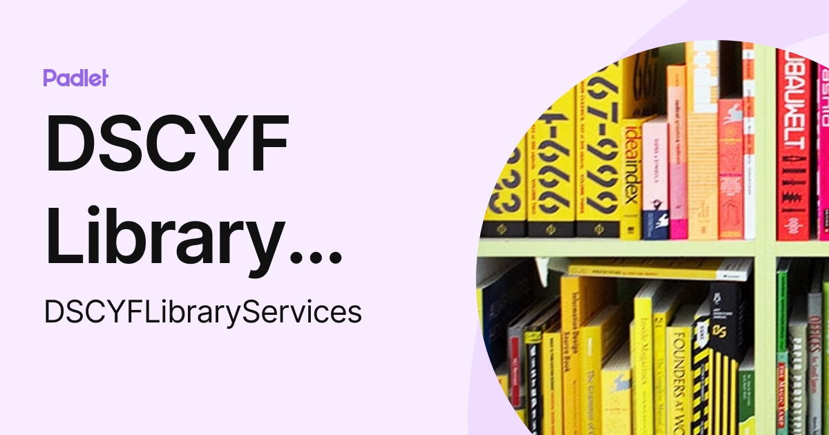 DSCYF Library Services (DSCYFLibraryServices) profile | Padlet