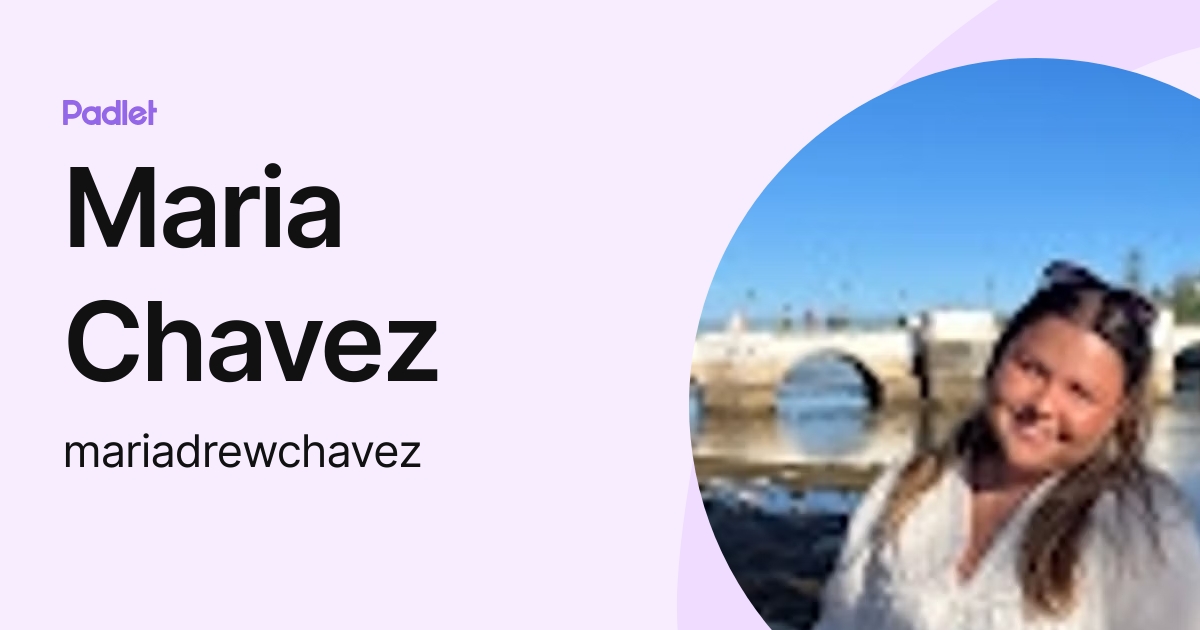 Maria Chavez (mariadrewchavez) profile | Padlet