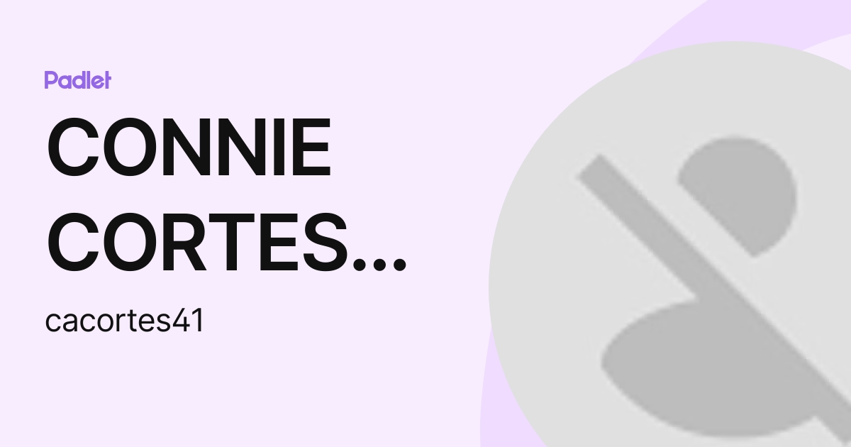 CONNIE CORTES ESPINOZA (cacortes41) profile | Padlet