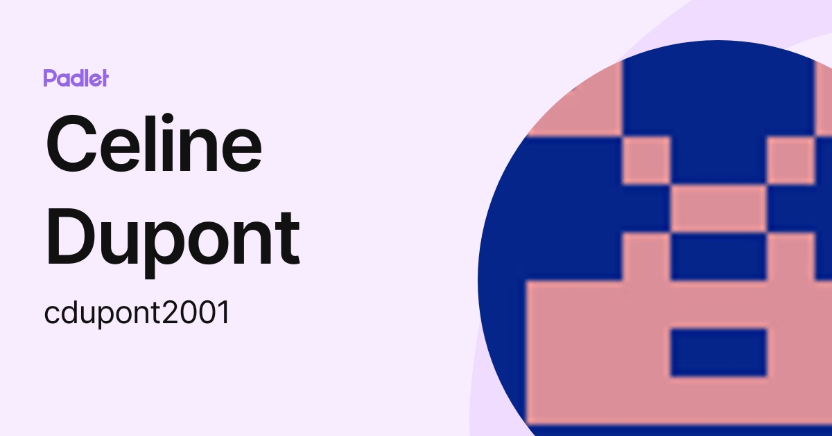 Celine Dupont (cdupont2001) profile | Padlet