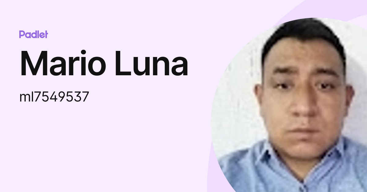 Mario Luna (ml7549537) profile | Padlet