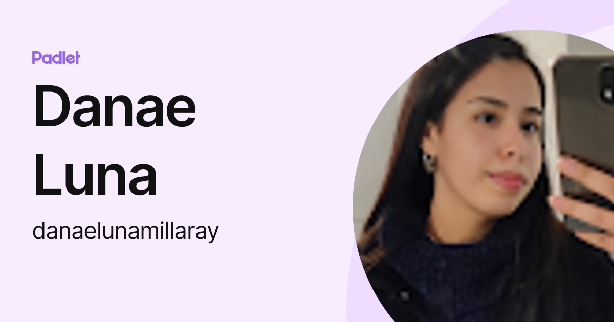 Danae Luna (danaelunamillaray) profile | Padlet