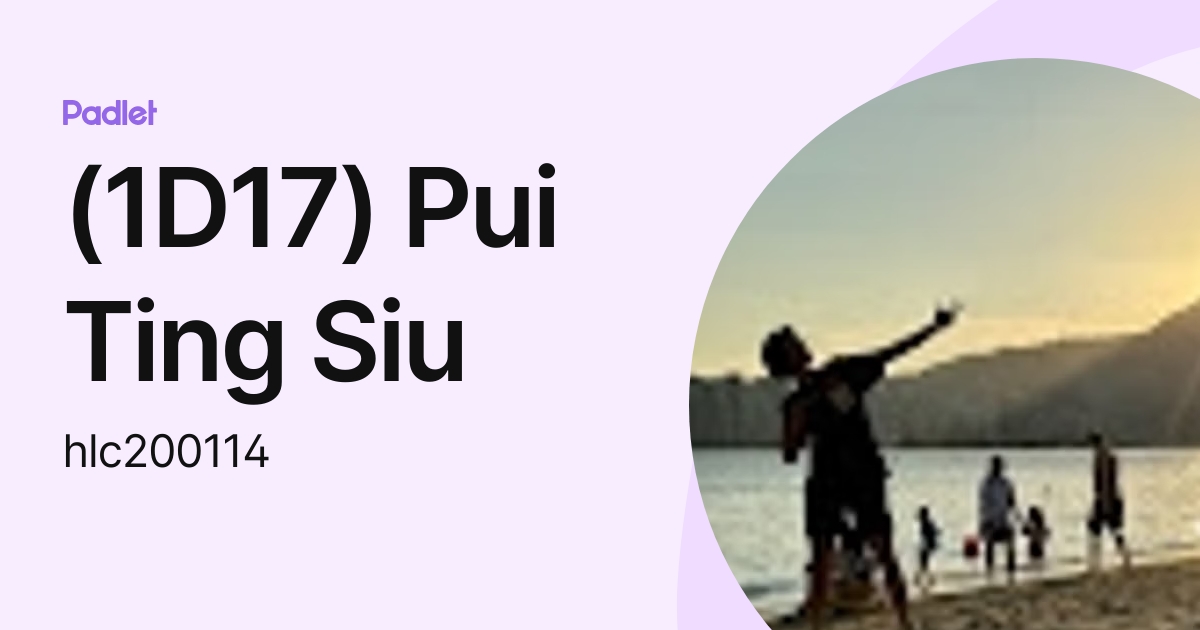 (1D17) Pui Ting Siu (hlc200114) profile | Padlet