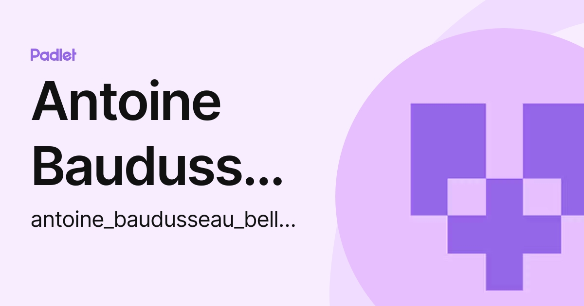 Antoine Baudusseau (antoine_baudusseau_bellevue) profile | Padlet