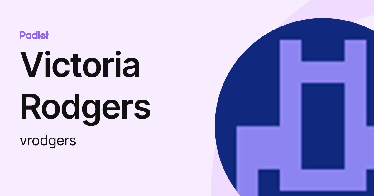 Victoria Rodgers (vrodgers) profile | Padlet