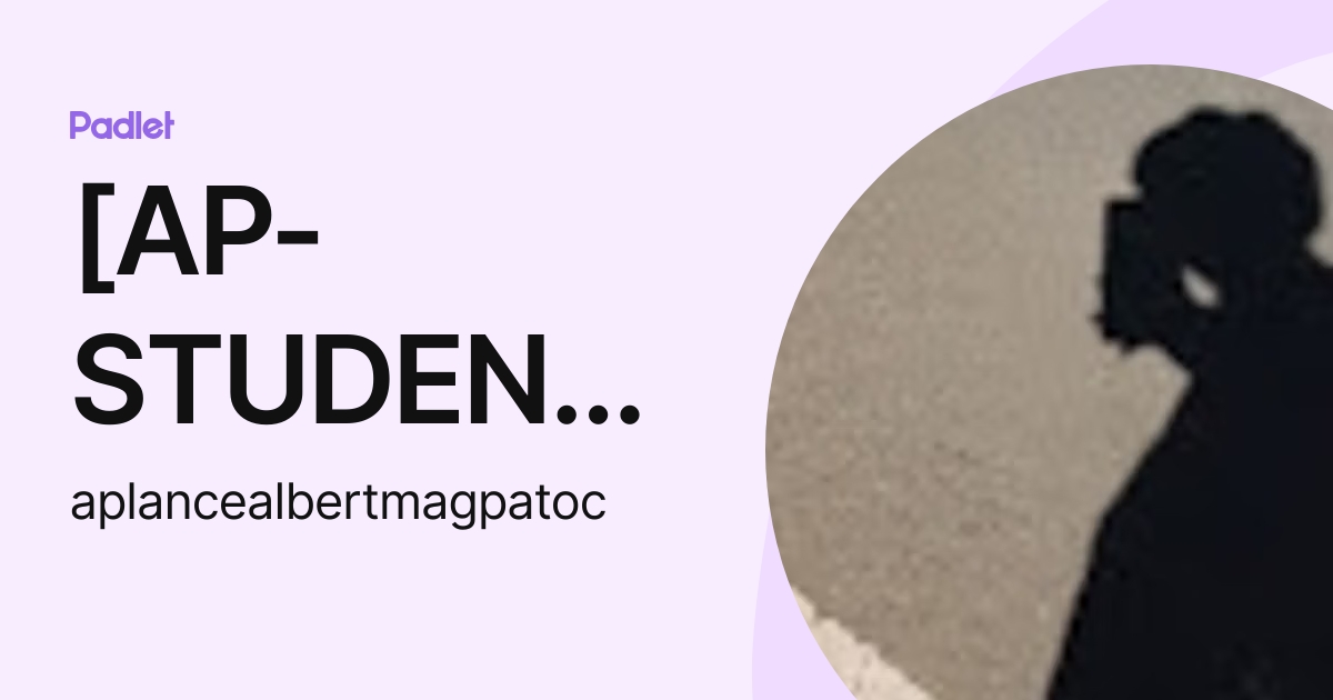 [AP-STUDENT] Lance Albert Magpatoc (aplancealbertmagpatoc) profile | Padlet