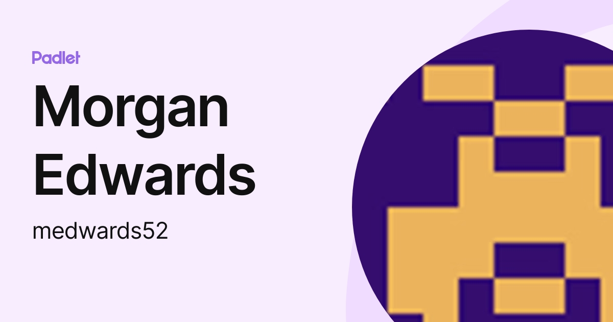 Morgan Edwards (medwards52) profile | Padlet