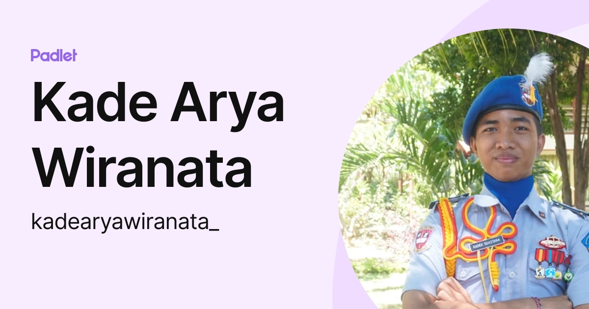 Kade Arya Wiranata (kadearyawiranata_) profile | Padlet