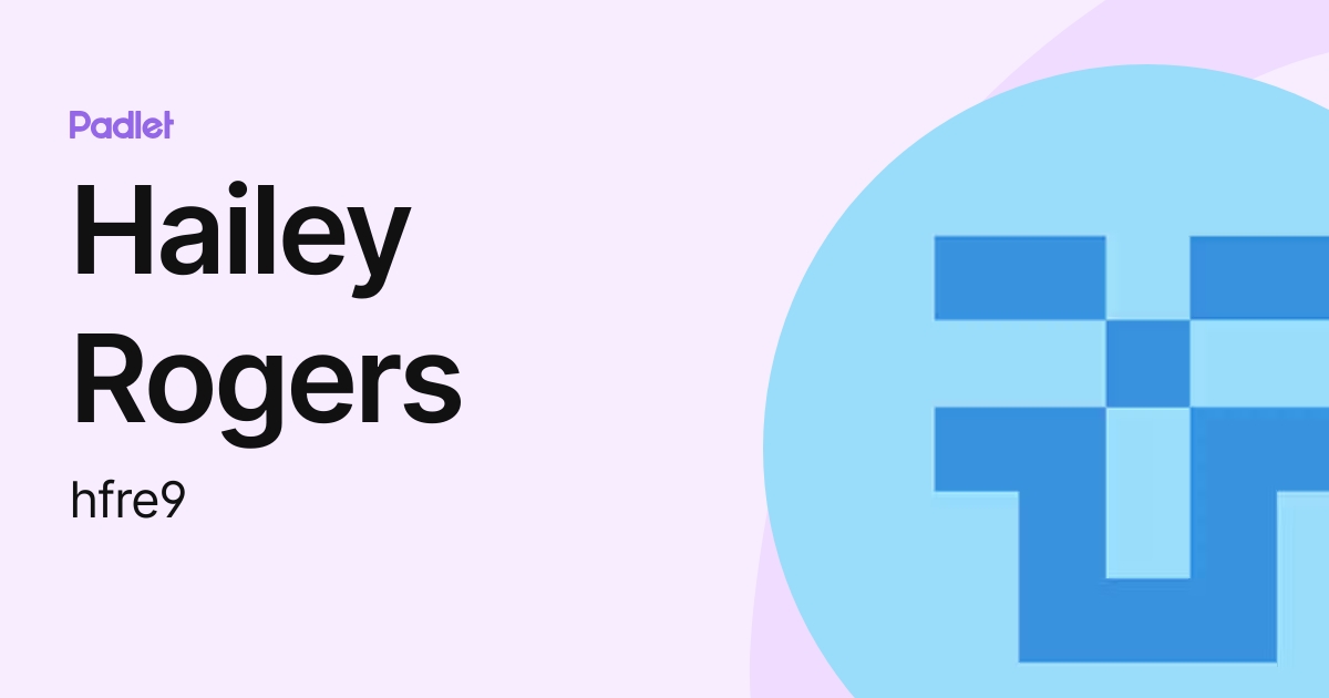 Hailey Rogers (hfre9) profile | Padlet