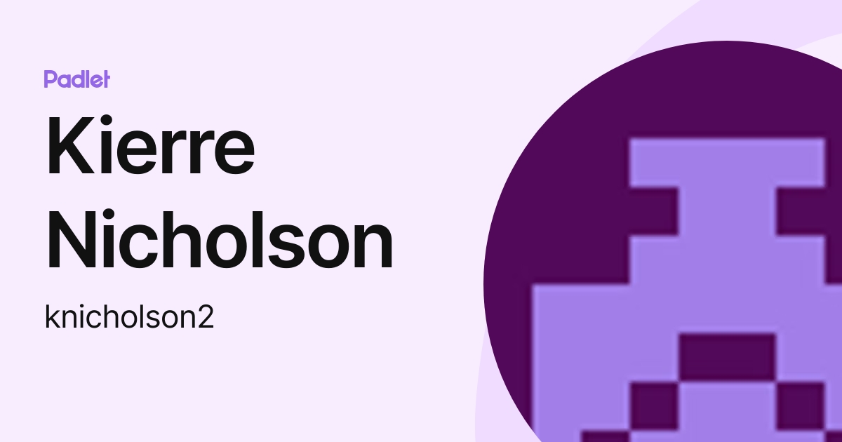 Kierre Nicholson (knicholson2) profile | Padlet