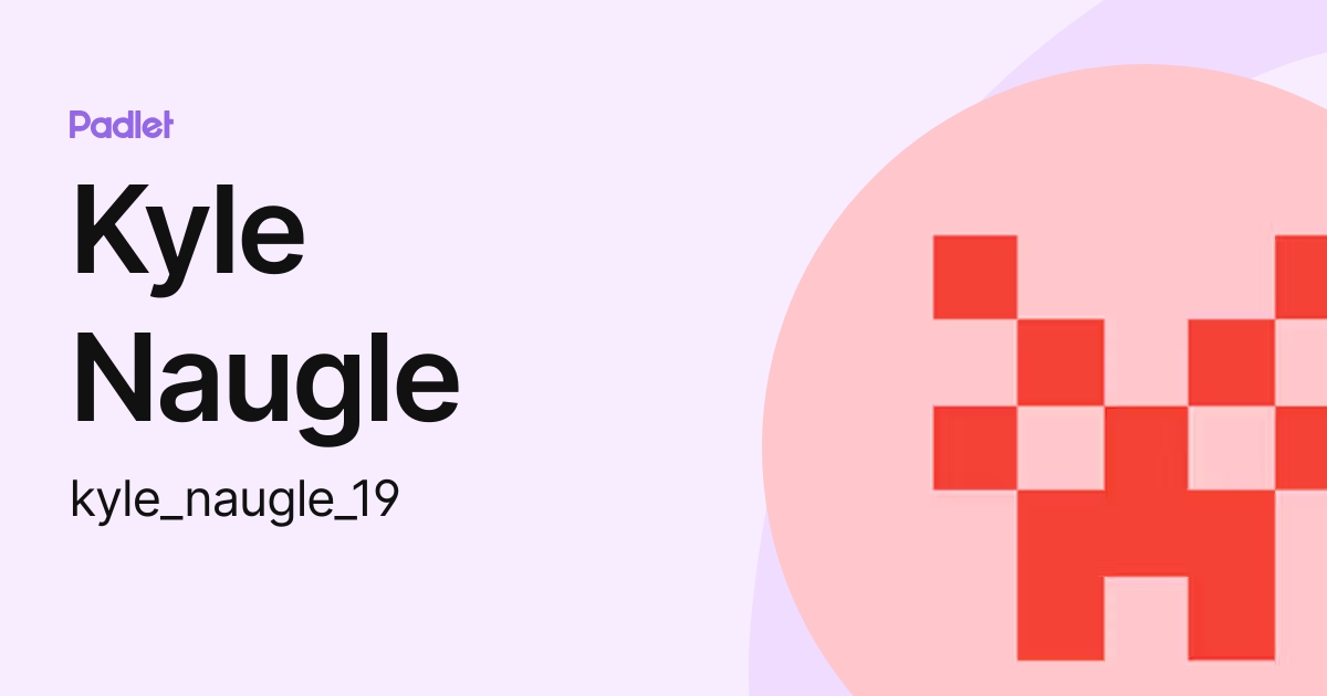 Kyle Naugle (kyle_naugle_19) profile | Padlet