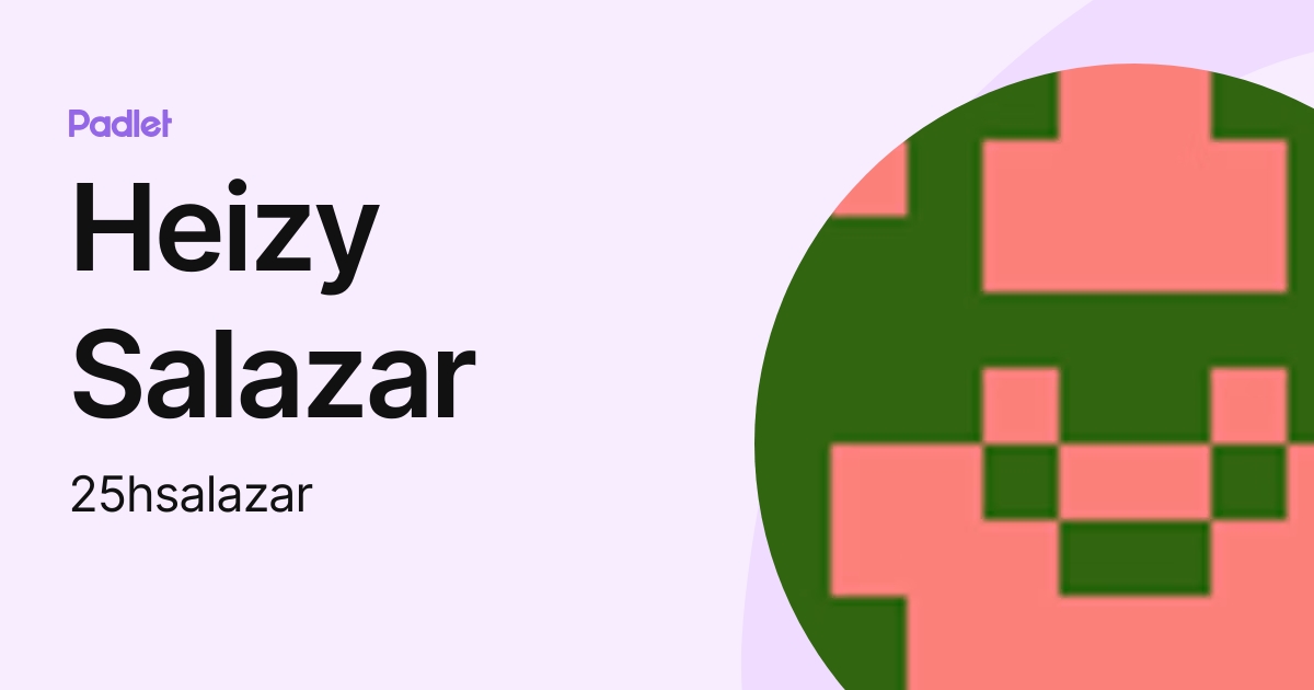 Heizy Salazar (25hsalazar) profile | Padlet